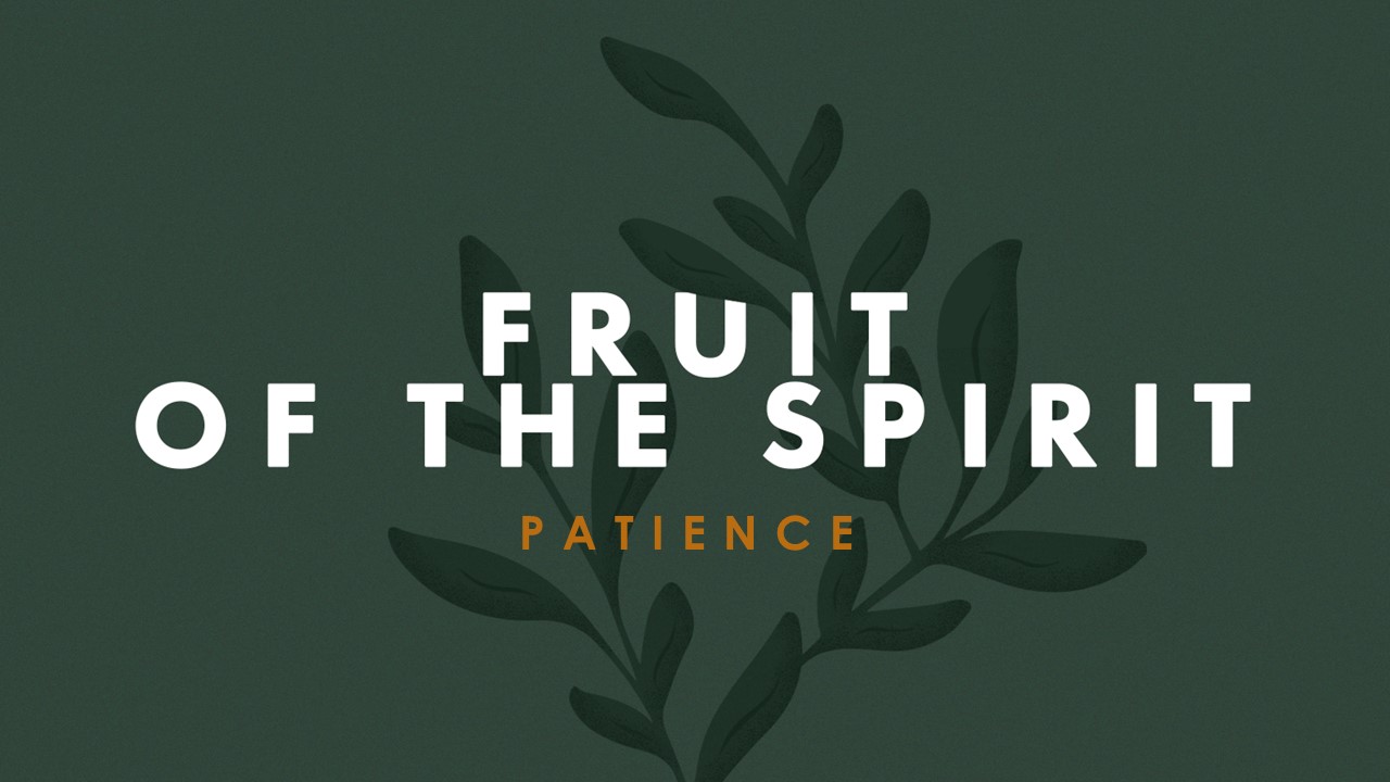 Fruit of the Spirit "Patience" - Faith City Church